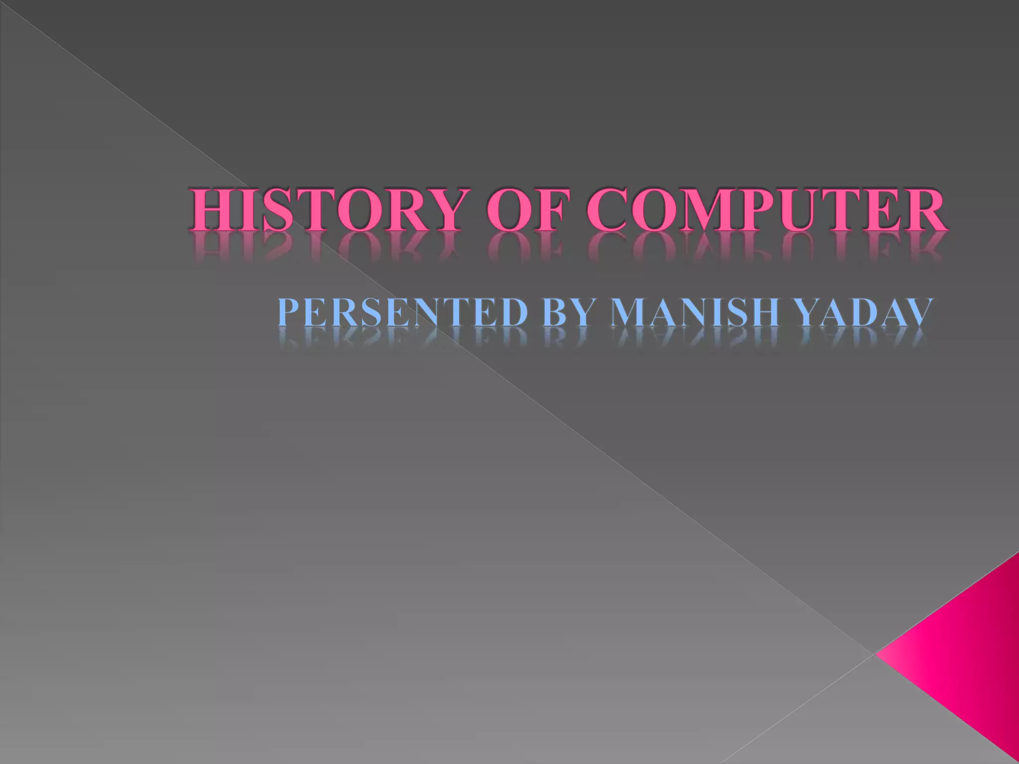 History of computer manish yadav | PPT