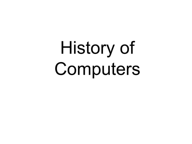 History of computers | PPTX | Computing | Technology & Computing