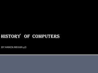 History of computers hamza 4q | PPT