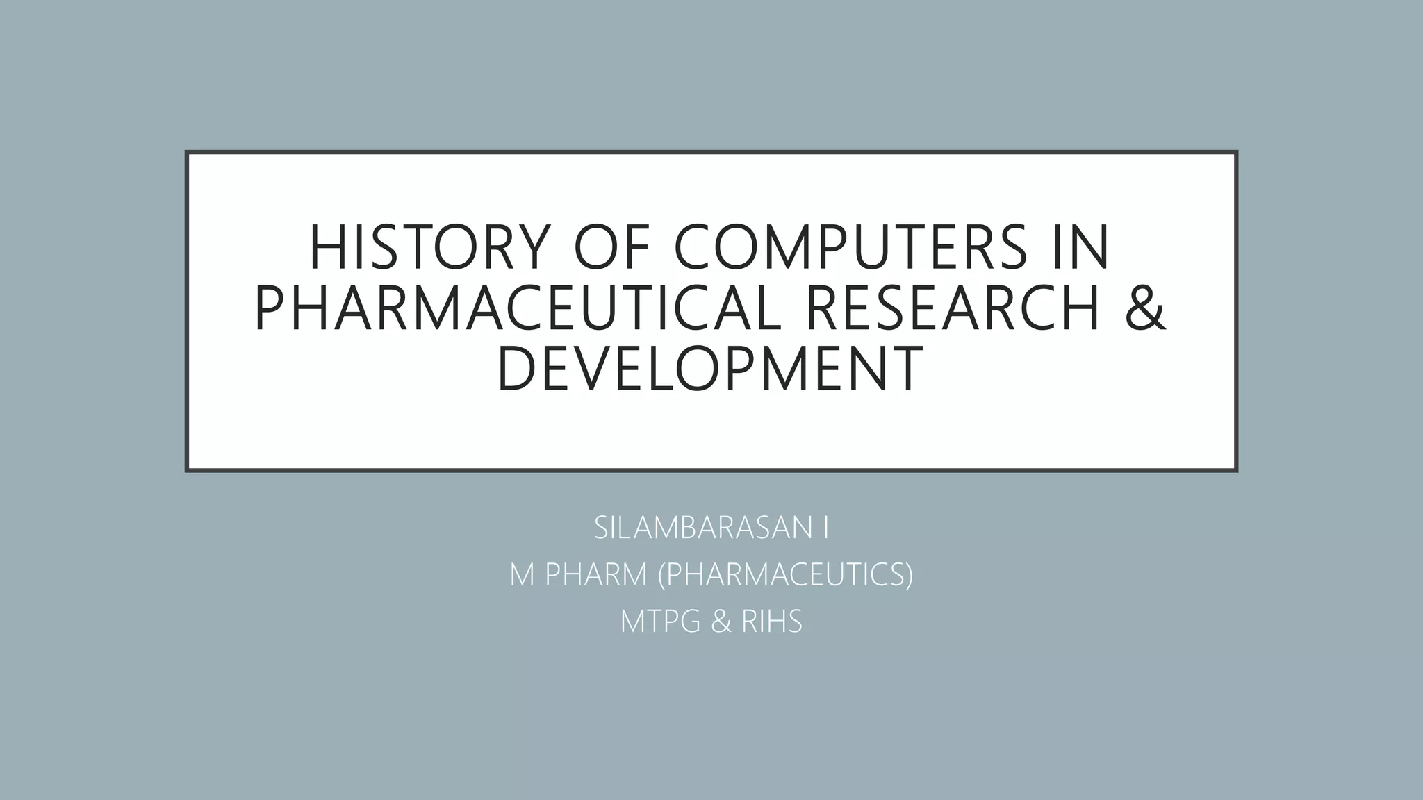 History of computers in Pharmaceutical research & Development | PPTX