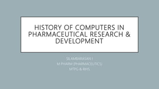 History of computers in Pharmaceutical research & Development | PPTX