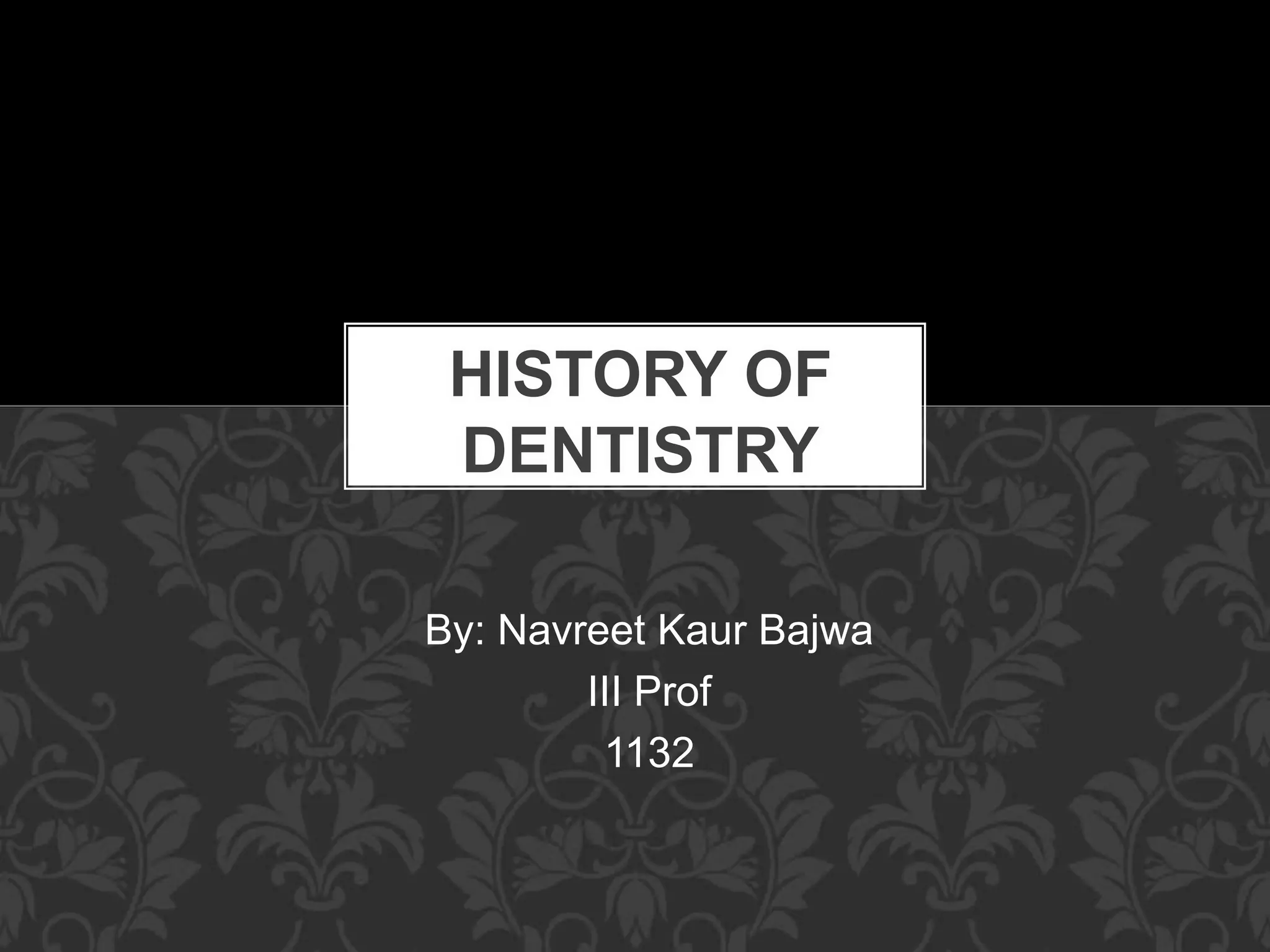 History Of Dentistry | PPTX