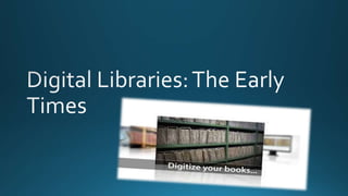 History of digital_libraries | PPTX