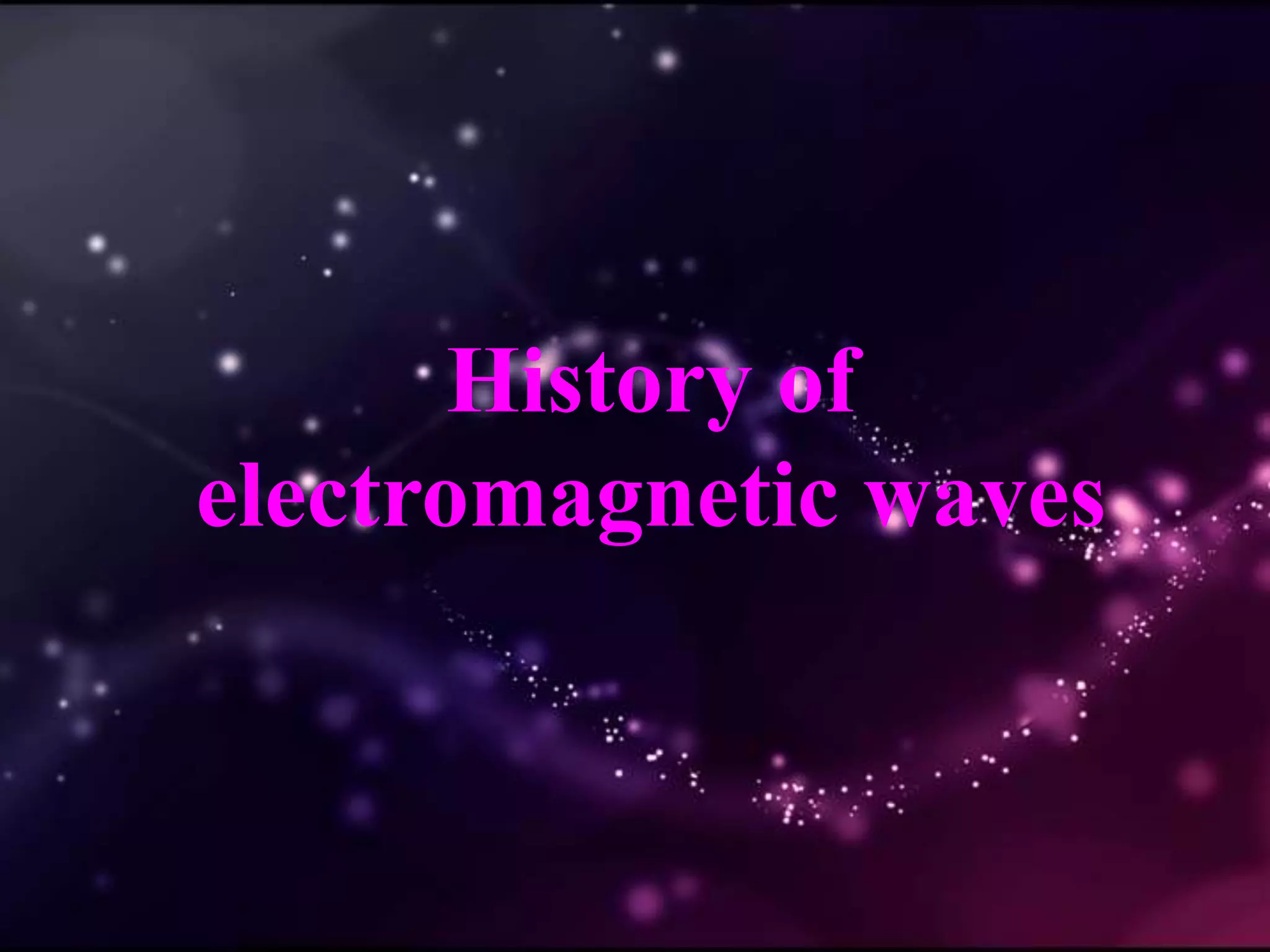 History of electromagnetic wave’s discovery | PPTX