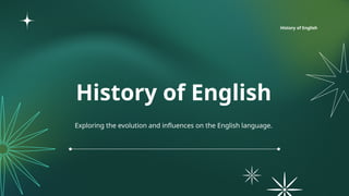 History of English-where it originated from, how it evolved | PPTX