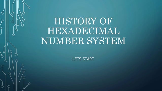 History of hexadecimal number system | PPTX | Technology & Computing