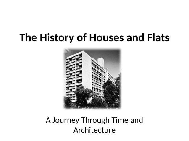History_of_Houses_and_Flats, new theme .pptx