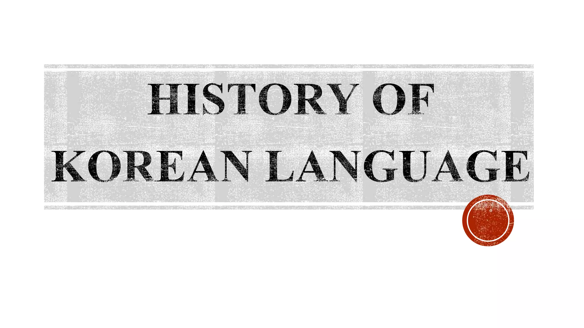 History of korean language | PPTX