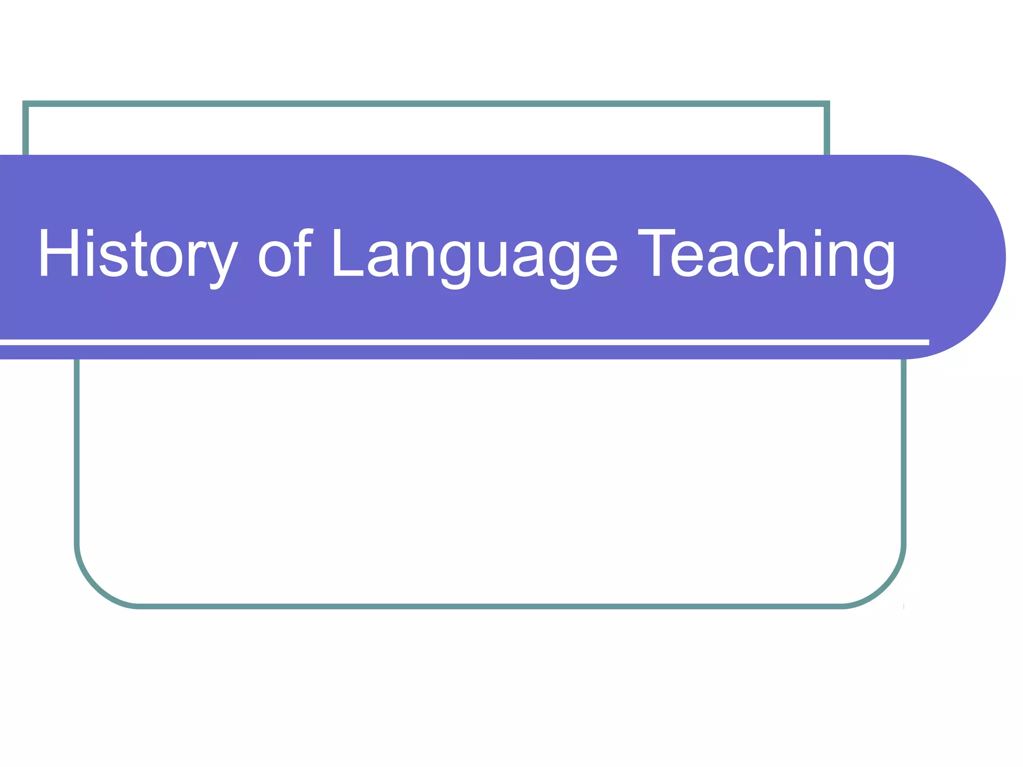 History of language_teaching | PPT