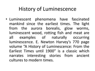 History of luminescence from ancient to modern times | PPTX