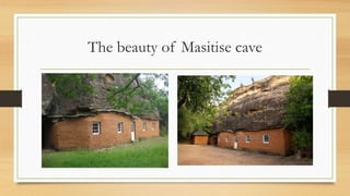 Experiencing the history of Masitise cave and housing in Lesotho | PPTX