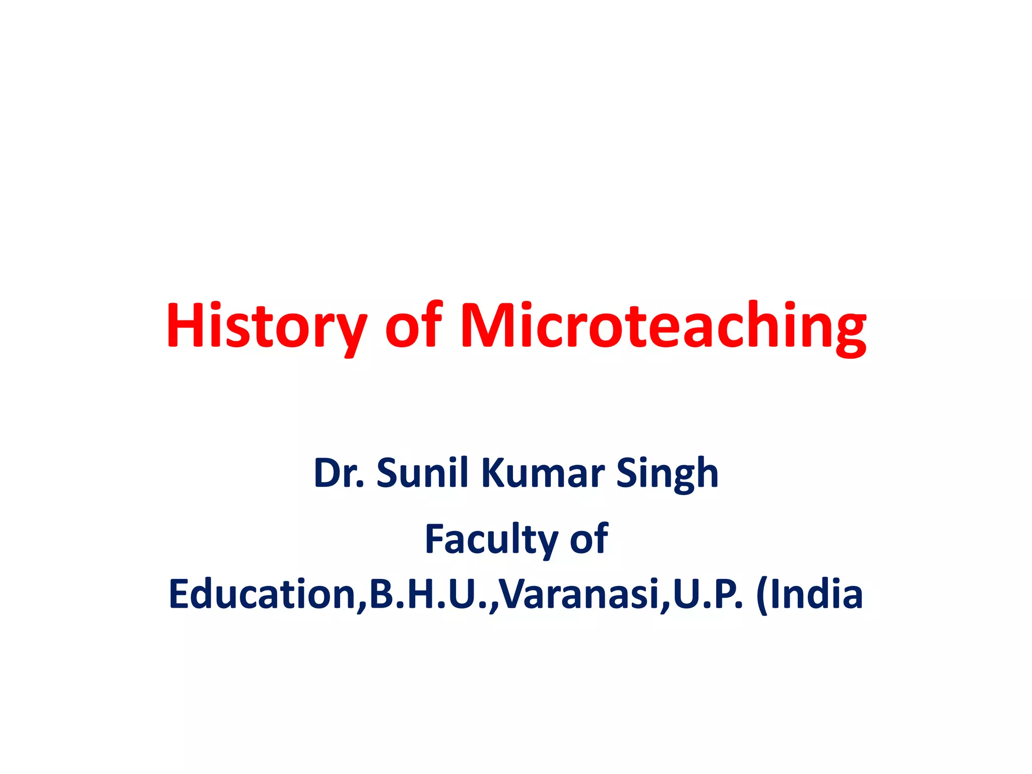 History of microteaching and definition of teaching by dr.sunil kr ...