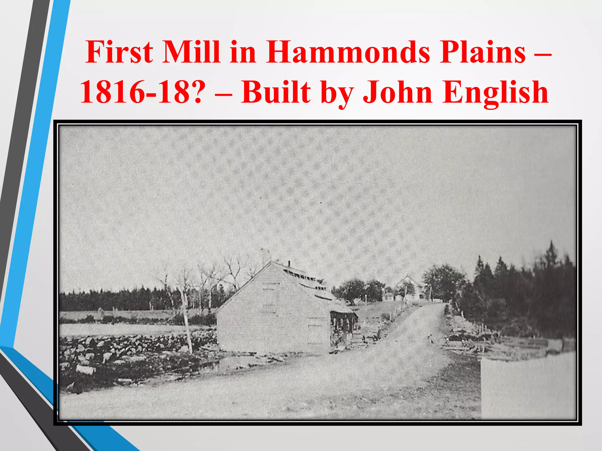 History of Mills in Hammonds Plains | PPT