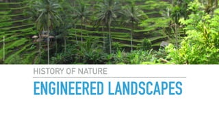 History of Nature 4a Engineered Landscapes.pdf