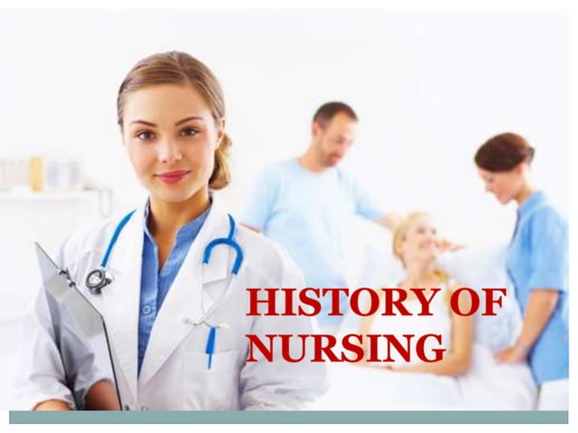 History of nursing | PPTX | Healthcare Industry | Industries