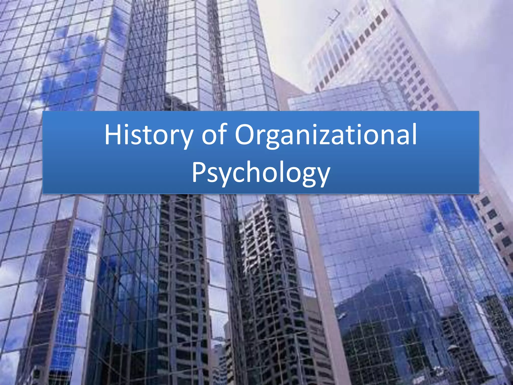 History of organizational psychology | PPTX