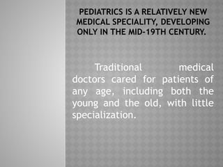 History of pediatrics.pptx for medical purposes | PPTX