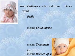 HISTORY OF PEDIATRICS FOR PROFESSIONAL STUDENTS | PPTX