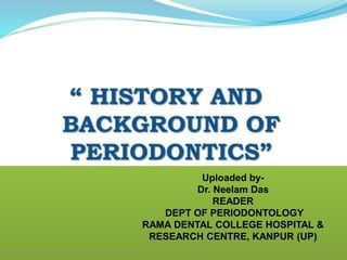 History of Periodontics by Dr. Neelam Das.pptx