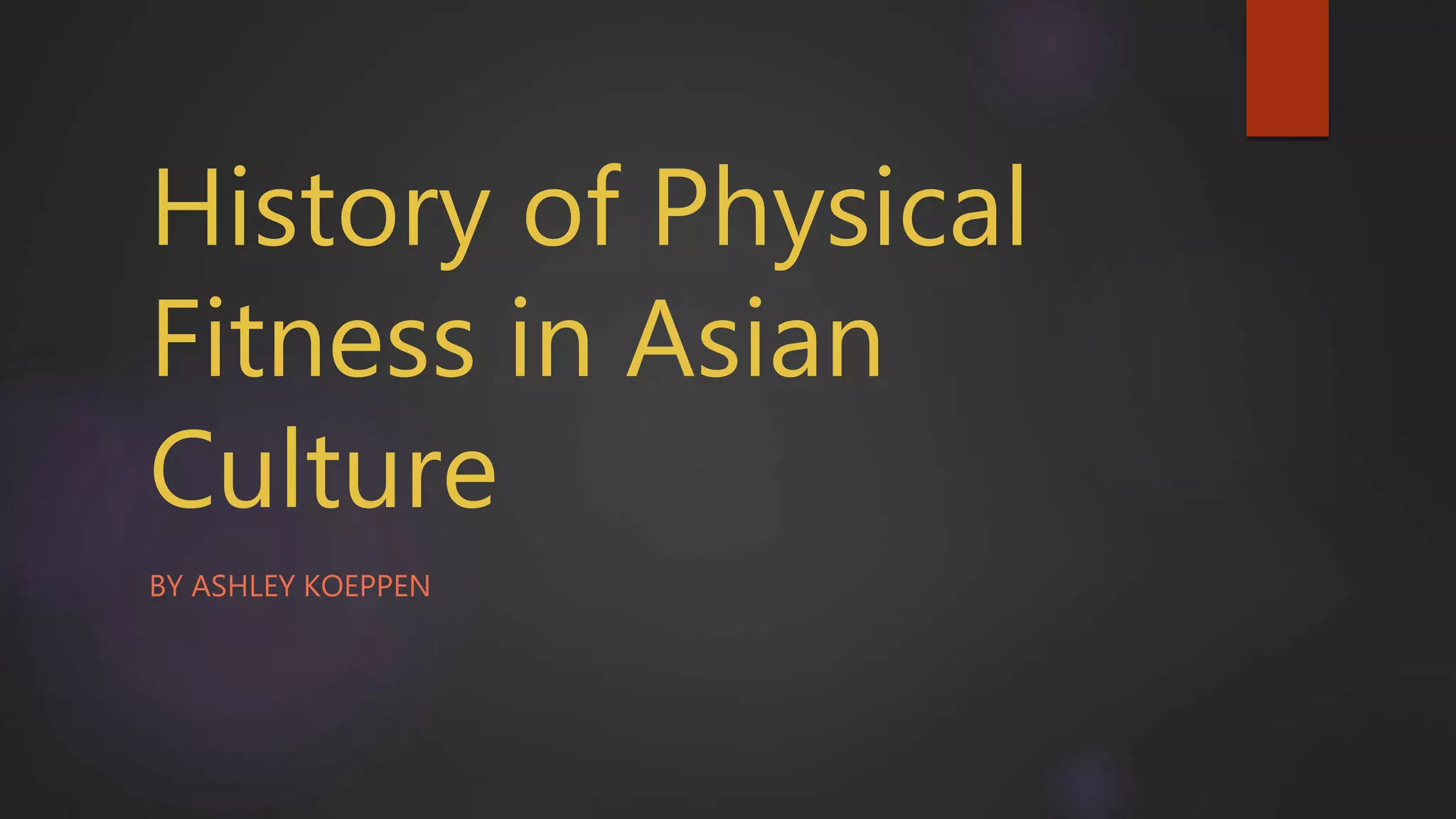History of physical fitness in asian culture | PPTX