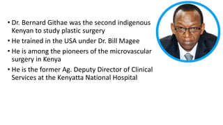 History of plastic, reconstructive and aesthetic surgery in Kenya | PPTX