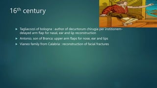 history of plastic surgery.pptx is brief history throh various ...