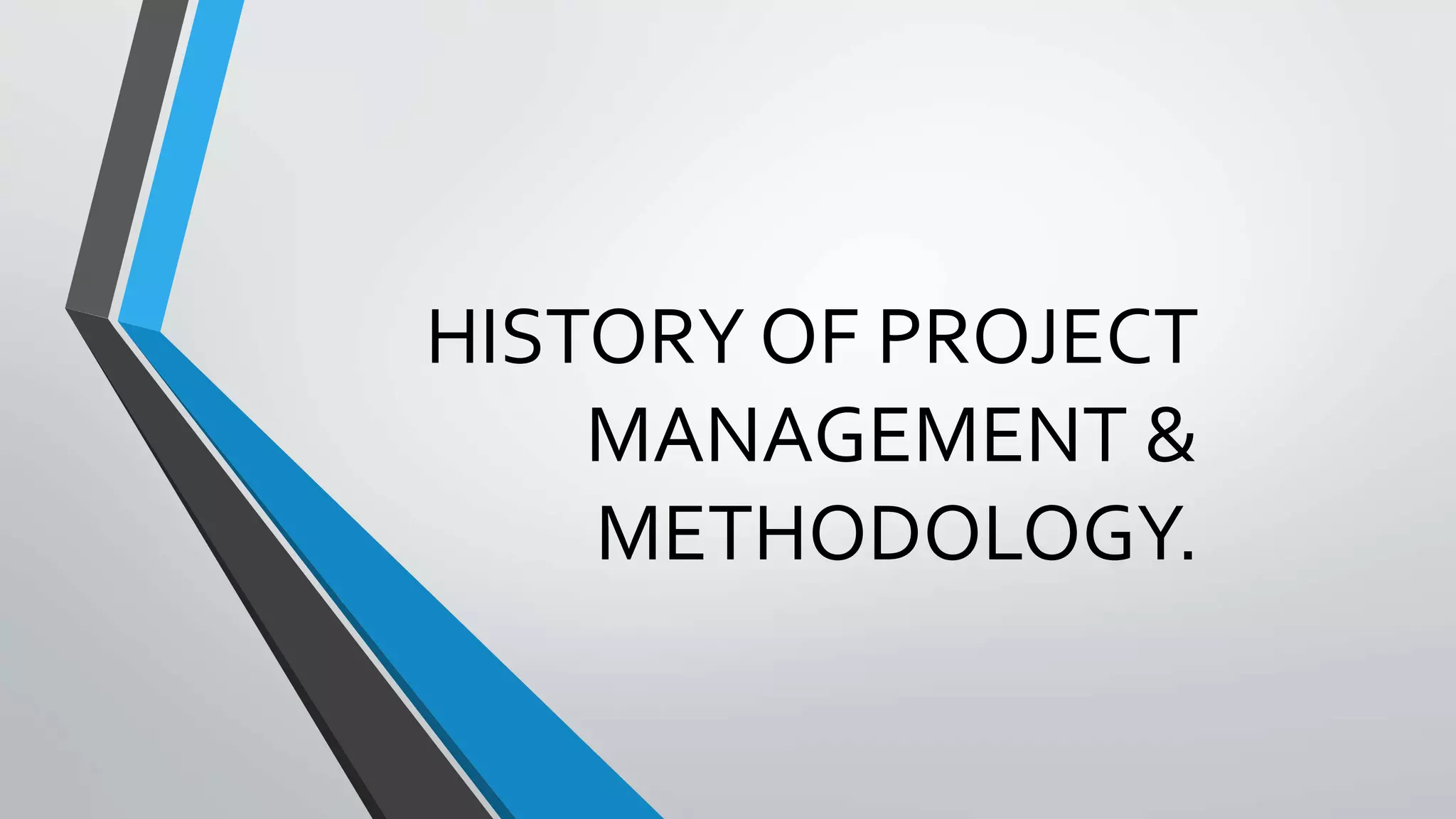 HISTORY OF PROJECT MANAGEMENT & (1).pptx