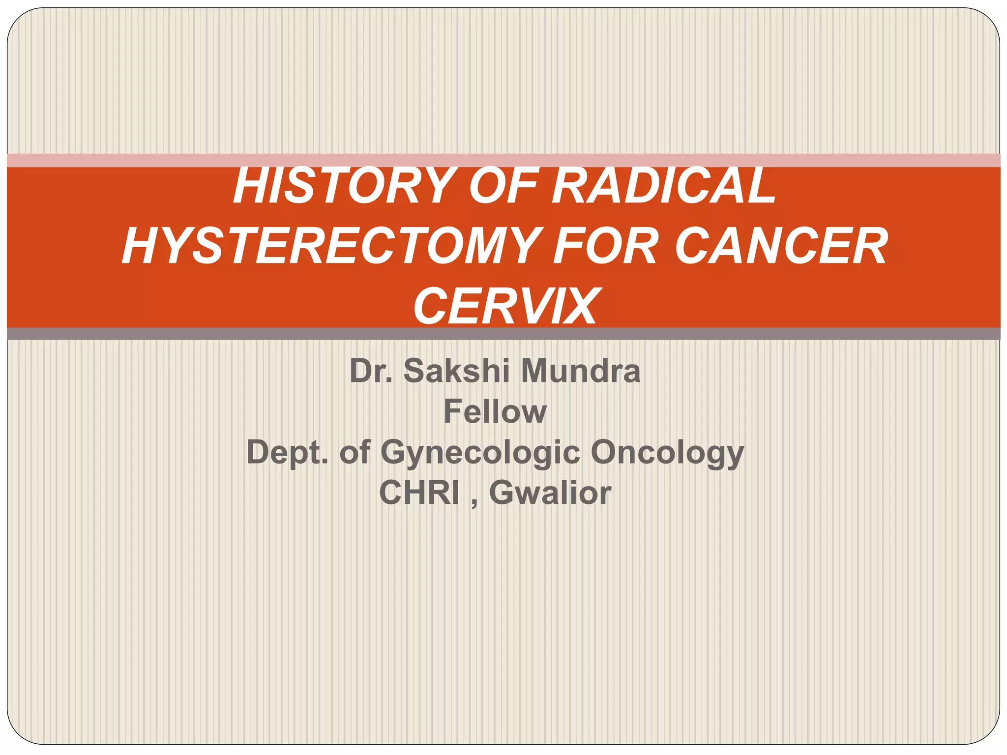 History of radical hysterectomy for cancer cervix | PPTX