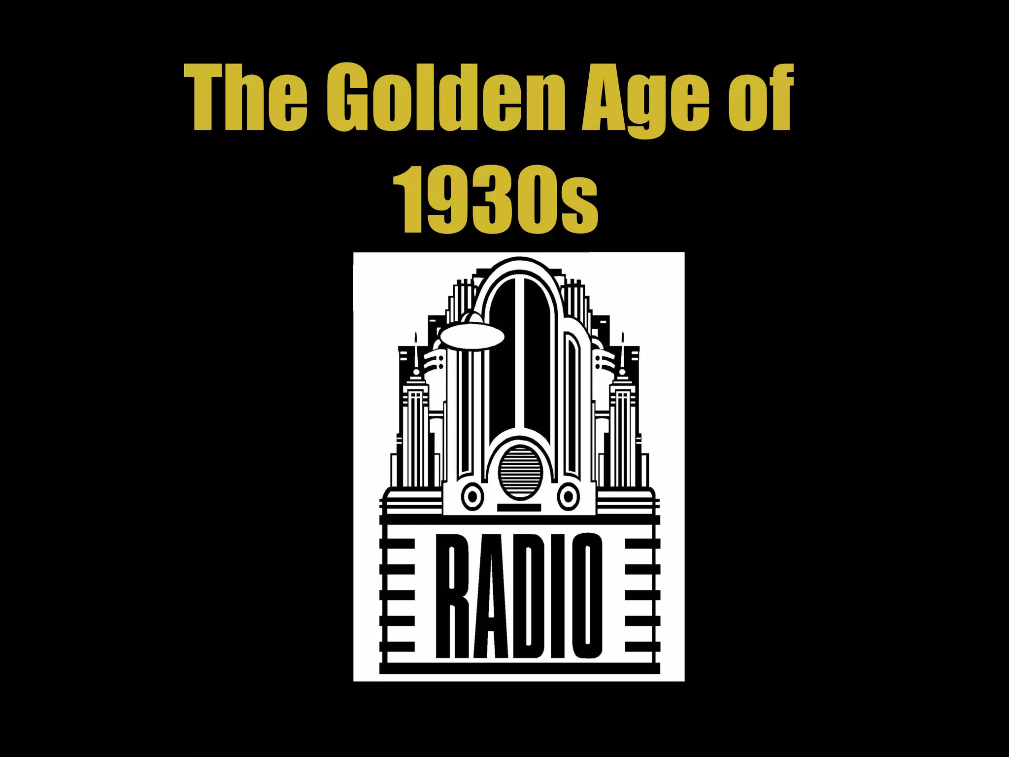 The Golden Age of 1930s Radio | PPT | History | Genres