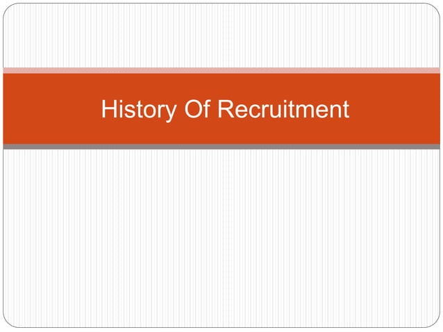 History of recruitment | PPT