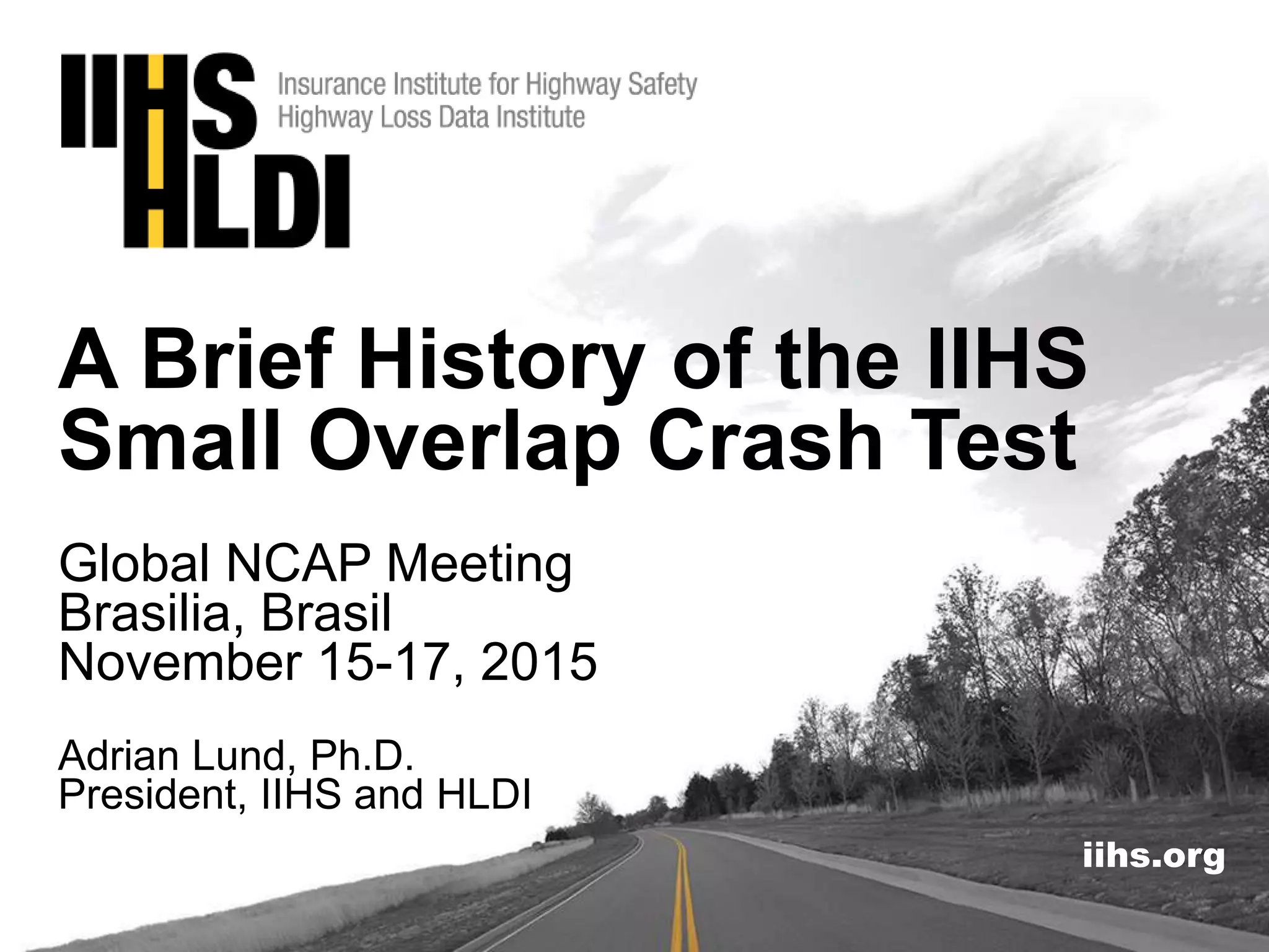A Brief History of the IIHS Small Overlap Crash Test, Adrian Lund ...