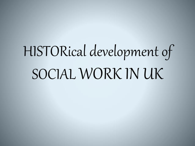 Historical development of social work in uk | PPT