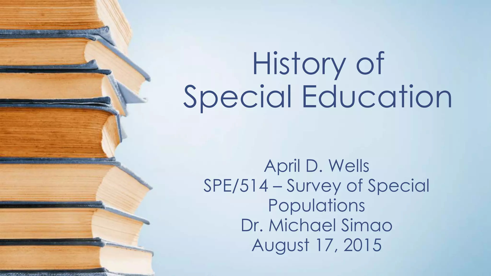History of special education april wells_wk1 | PPTX