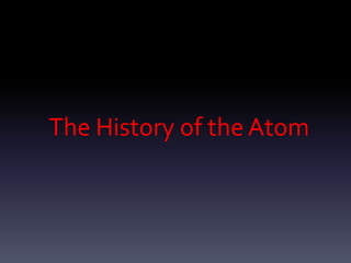 History of the atoms | PPTX
