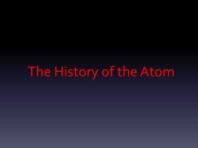 History of the atoms | PPTX