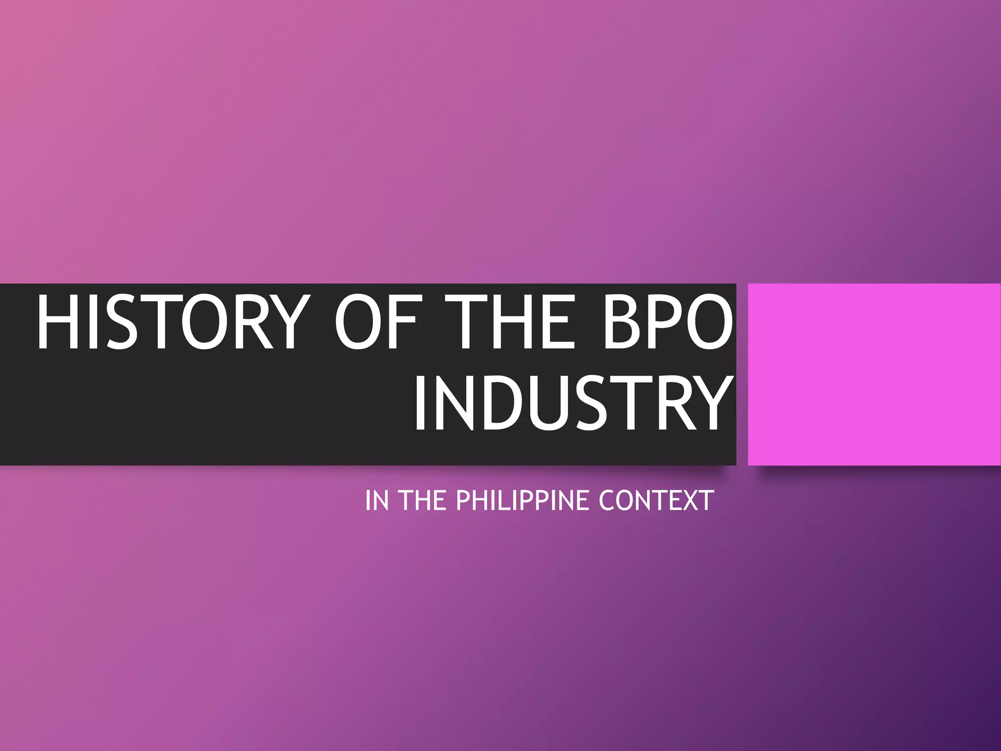 History of the BPO Industry in the Philippines | PPTX