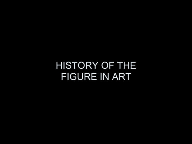 HISTORY OF FIGURE ART | PPT
