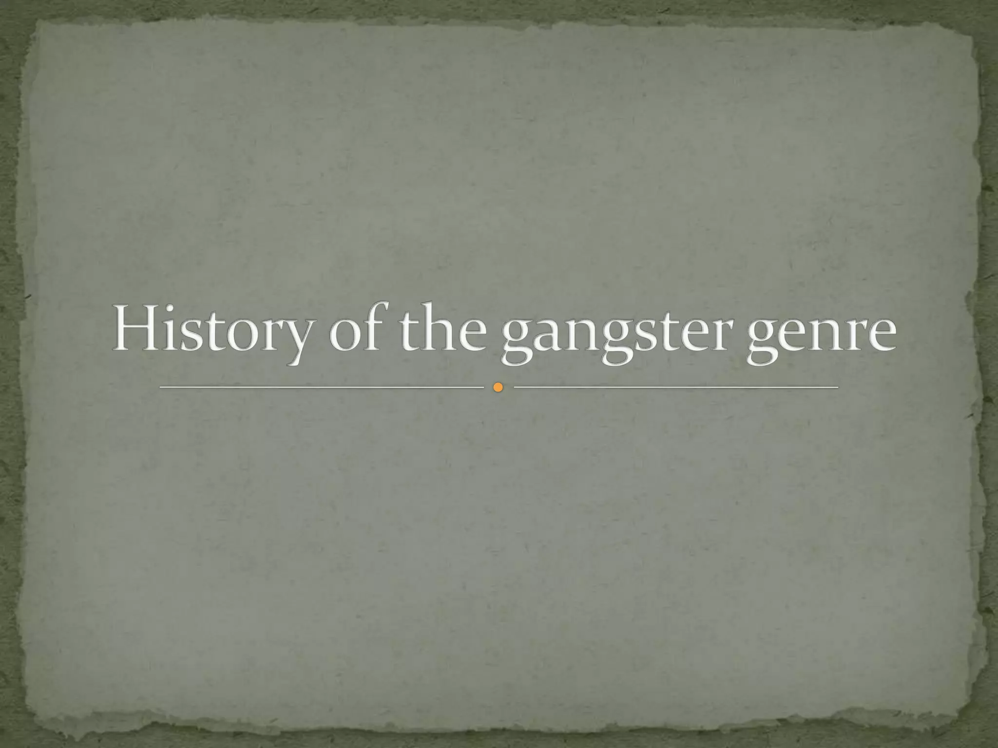 History of the gangster genre | PPTX