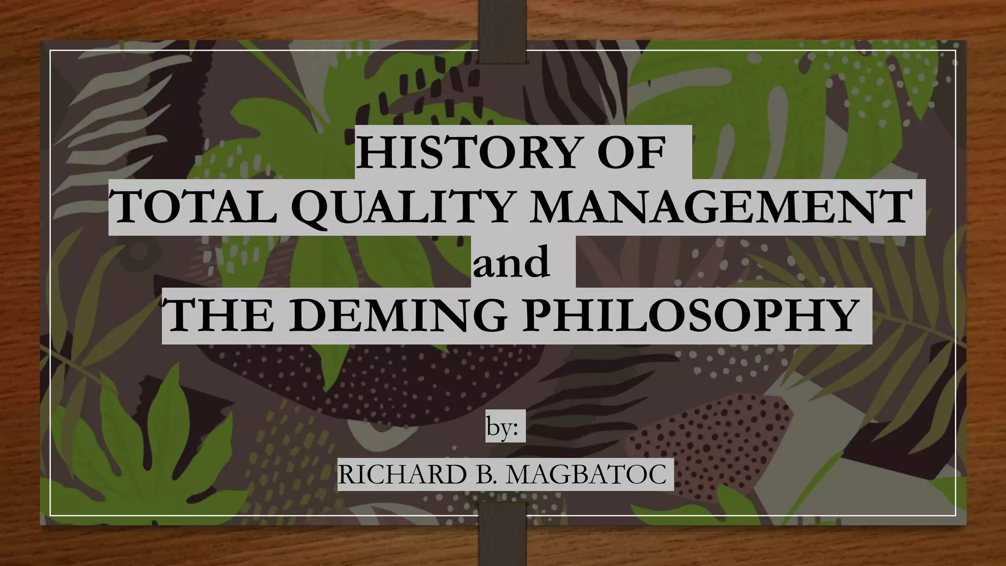 HISTORY OF TOTAL QUALITY MANAGEMENT AND THE DEMING PHILOSOPHY_RICHARD ...