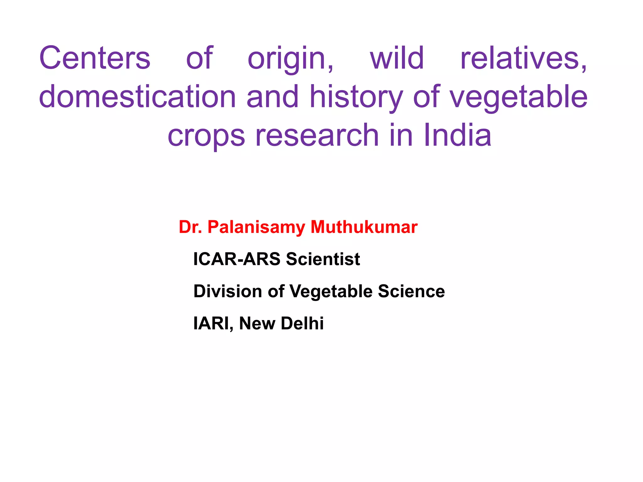 Centers of origin, wild relatives, domestication and history of ...