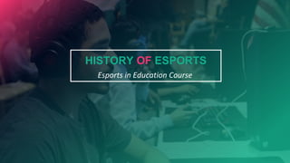 History of video games and esports | PPTX