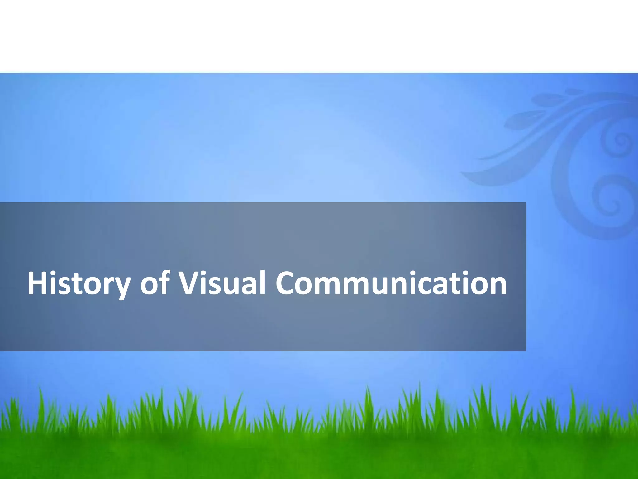 History of Visual Communication | Guide to Visual Communication by ...