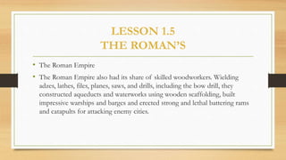 Woodworking History.pptx | Woodworking | Arts and Crafts