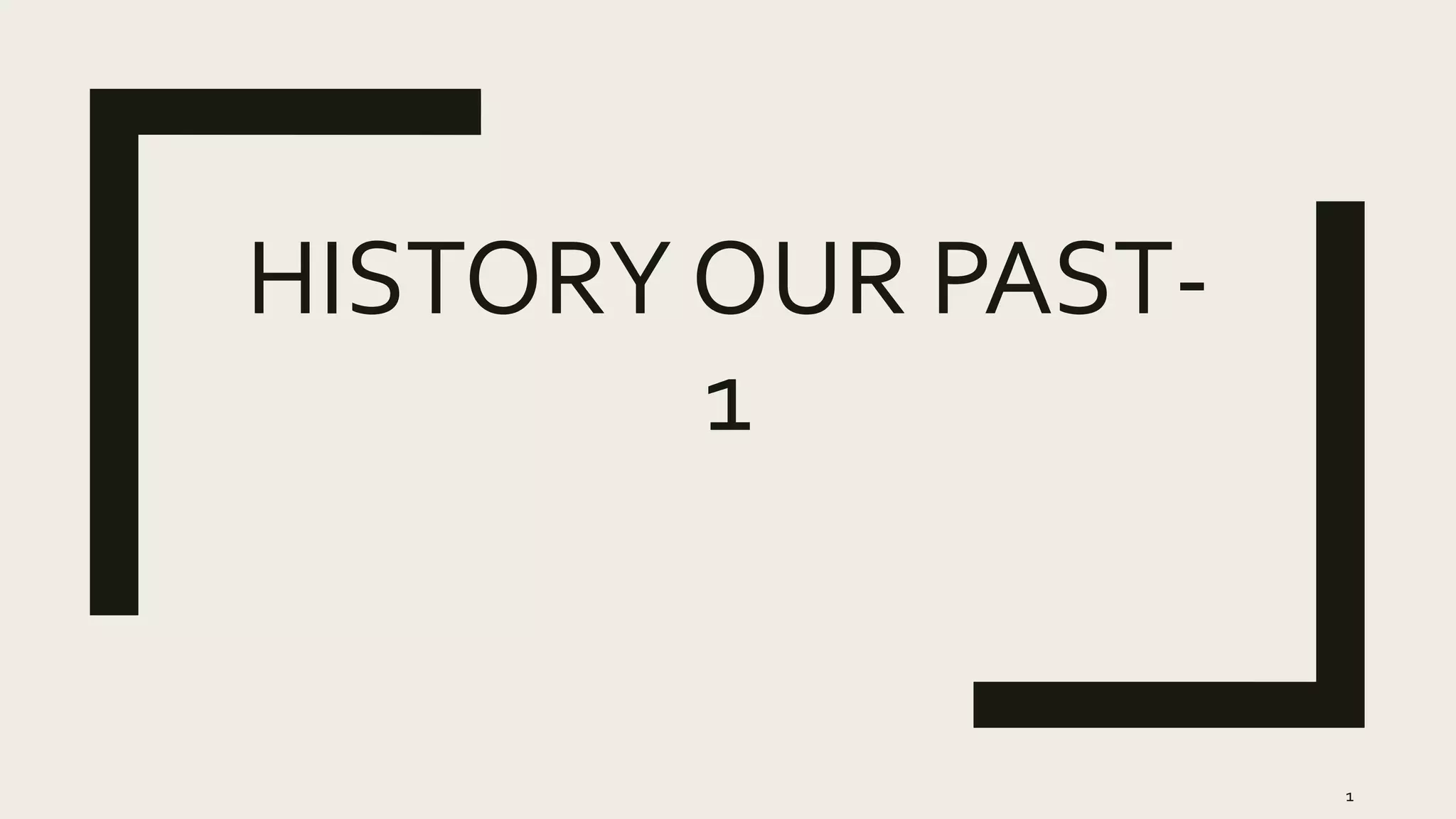 History our past 1 | PPTX