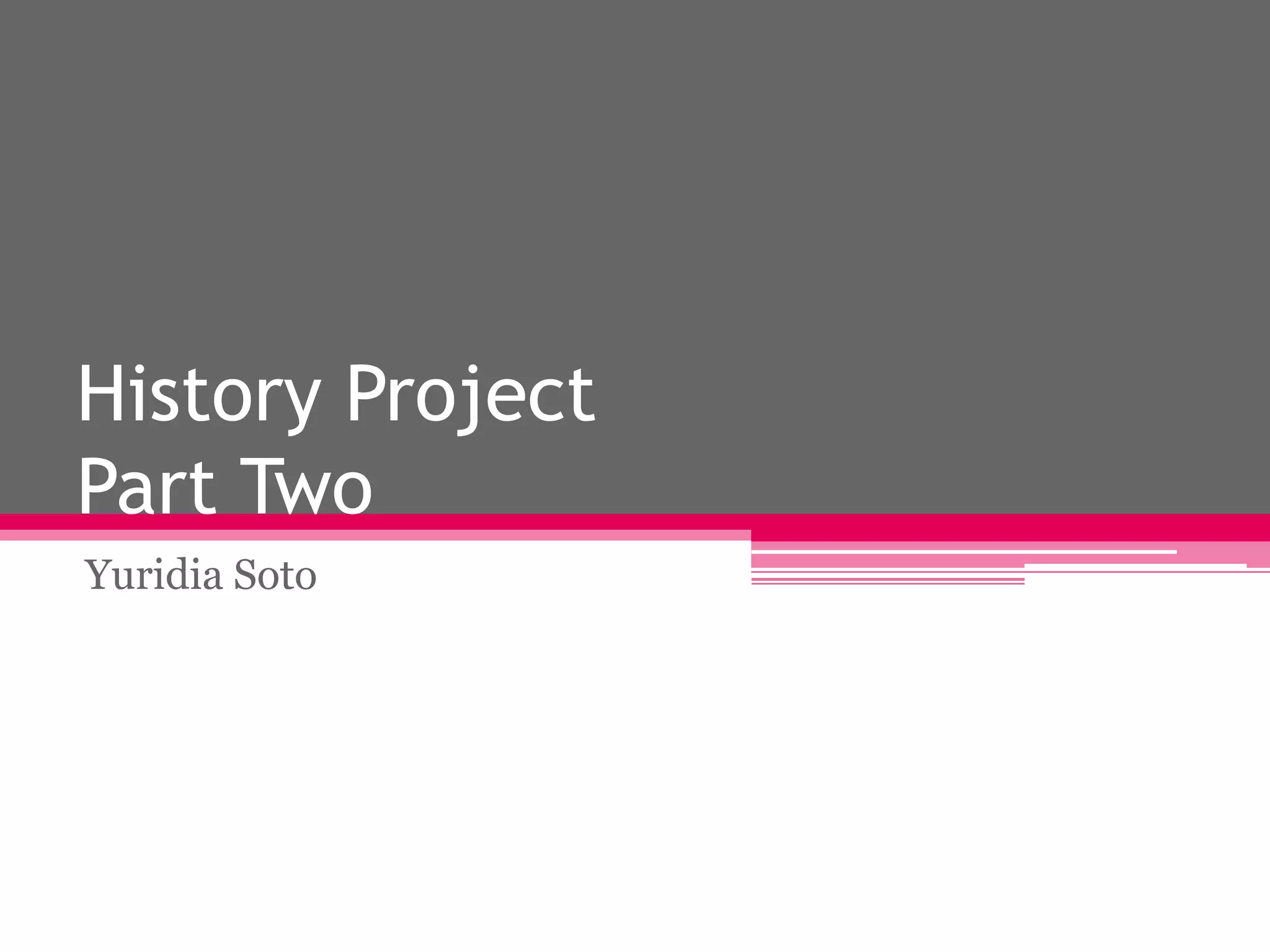 History project part two | PPT
