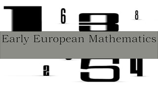 Early European Mathematics | PPTX