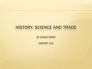 History Science and Trade | PPT
