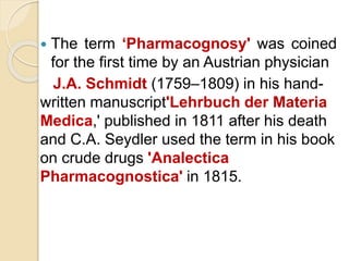 HISTORY SCOPE DEVELOPMENT OF PHARMACOGNOSY.pptx
