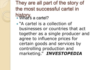 History's most successful cartel | PPTX