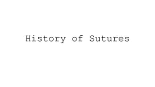 History Suture and how it has impact on surgery | PPTX